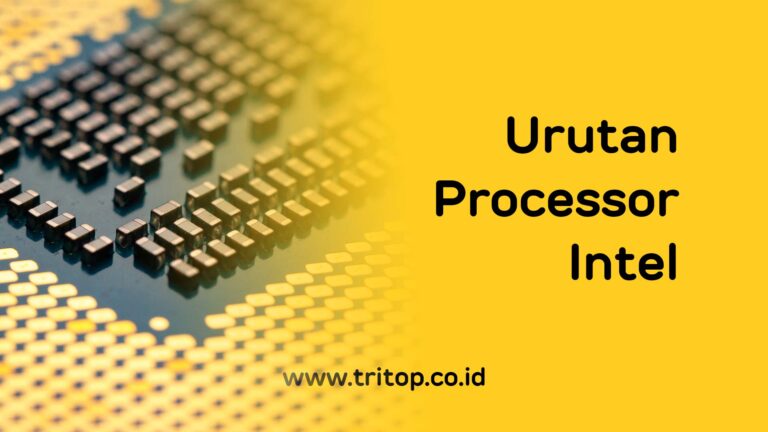 Urutan Processor Intel Berdasarkan Generasinya - Tritop